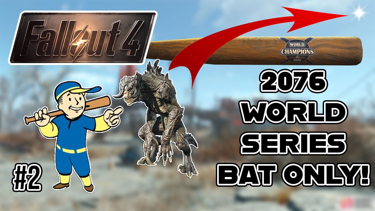 CAN YOU BEAT FALLOUT 4 WITH ONLY THE 2076 WORLD SERIES BAT?! #2 - YouTube