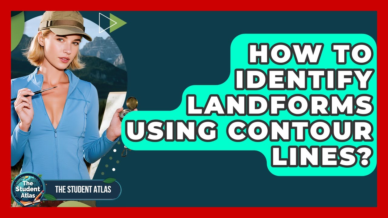 How To Identify Landforms Using Contour Lines? - The Student Atlas ...
