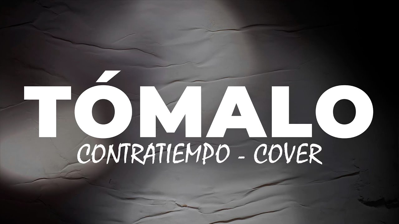TÓMALO | HILLSONG UNITED | COVER CONTRATIEMPO OFFICIAL | VIDEOLYRICS ...