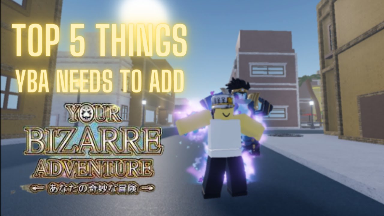[YBA] The TOP 5 Things YBA Needs To Add - YouTube