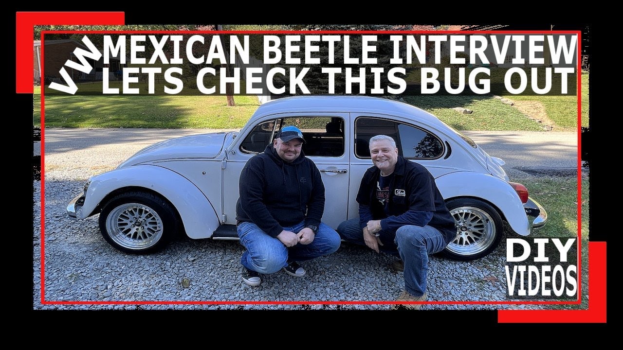 VW Mexican Beetle Interview - Lets Check Out This Beetle - VW Bug ...