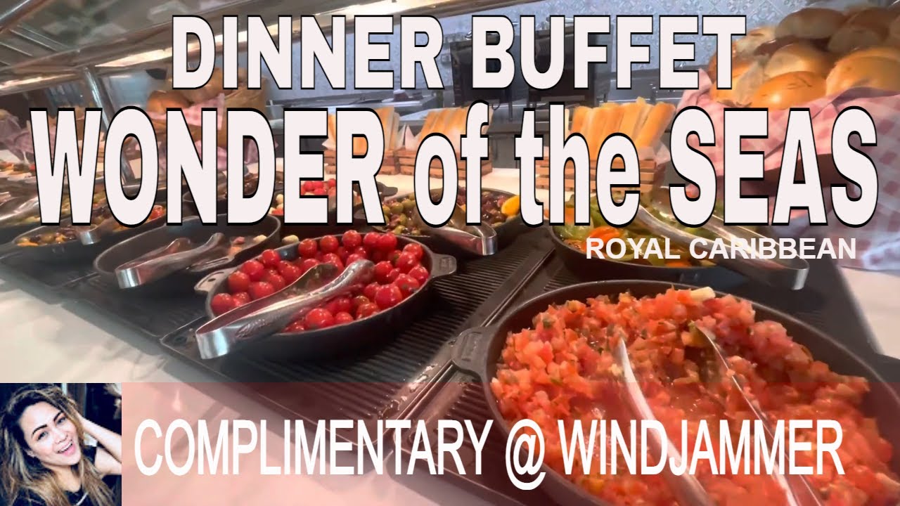 Dinner Buffet at Windjammer | Wonder of the Seas | Royal Caribbean ...
