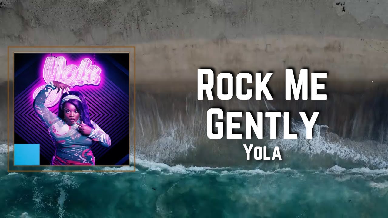 Rock Me Gently Lyrics - Yola - YouTube