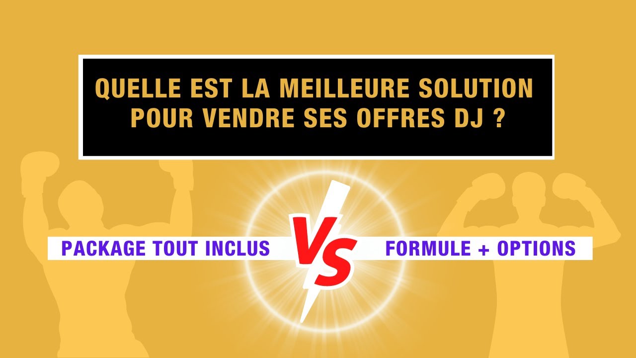 Astuce dj : La meilleure manière de vendre ses offres ? Package Vs Formule de base + Options ...