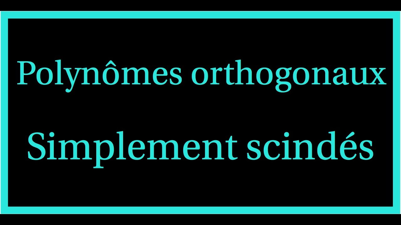 Polynôme orthogonaux simplement scindé : grand classique - YouTube