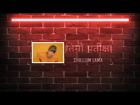 Timro Pratiksha - @Shallumlama ( Lyrics ) || Khusi xu timro saath ...