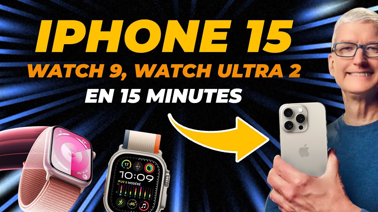 iPhone 15, Watch 9, Watch Ultra 2 👉 Les nouveautés Apple en 15 minutes ...