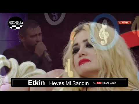 Etkin - Heves Mi Sandın