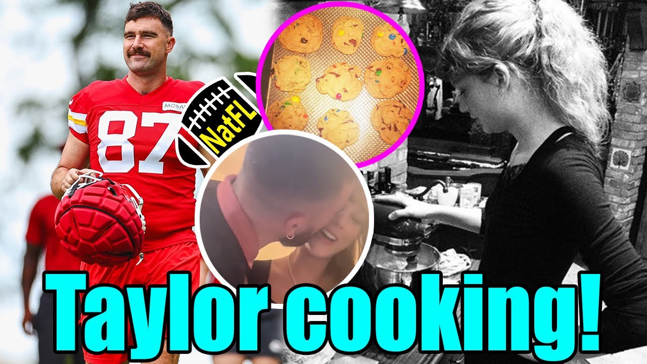 Travis Kelce shows off Taylor Swift cooking for him after Chiefs ...