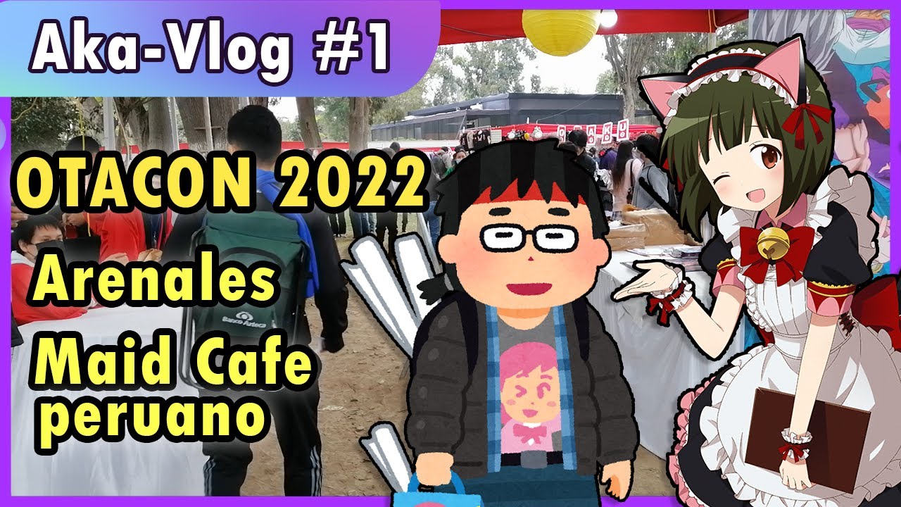Aka-Vlog #1: OTACON 2022, ARENALES y MAID CAFE PERUANO!!! - YouTube