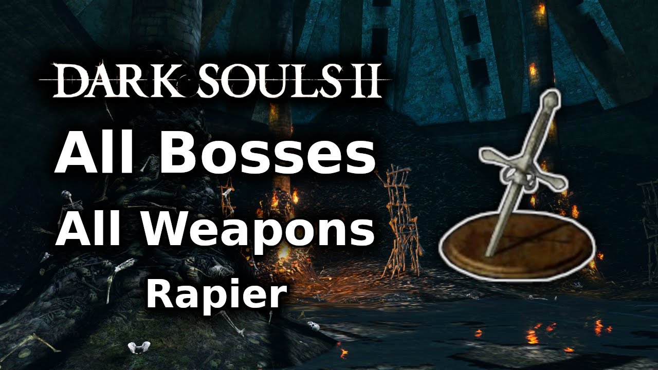Dark Souls 2 Rapier Playthrough || All Bosses All Weapons Challenge ...