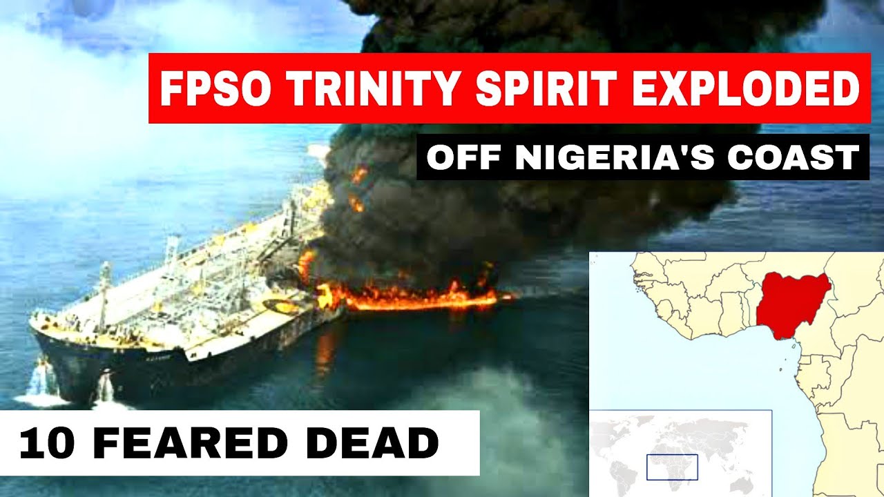 FPSO TRINITY SPIRIT exploded at Ukpokiti terminal off the coast of ...