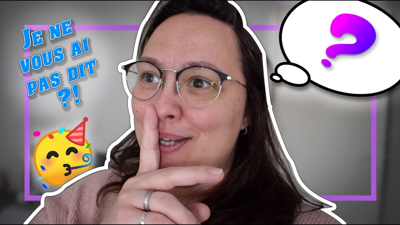 013 - Je ne vous ai pas dit !! - Vlog - YouTube