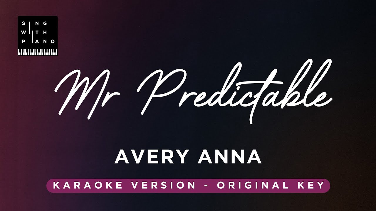 Mr. Predictable - Avery Anna (Original Key Karaoke) - Piano ...
