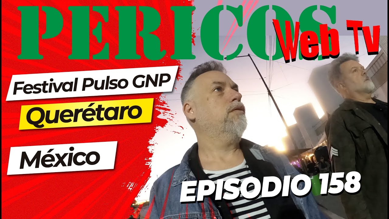Pericos Web Tv Episodio 158 ( Festival Pulso GNP ) - YouTube