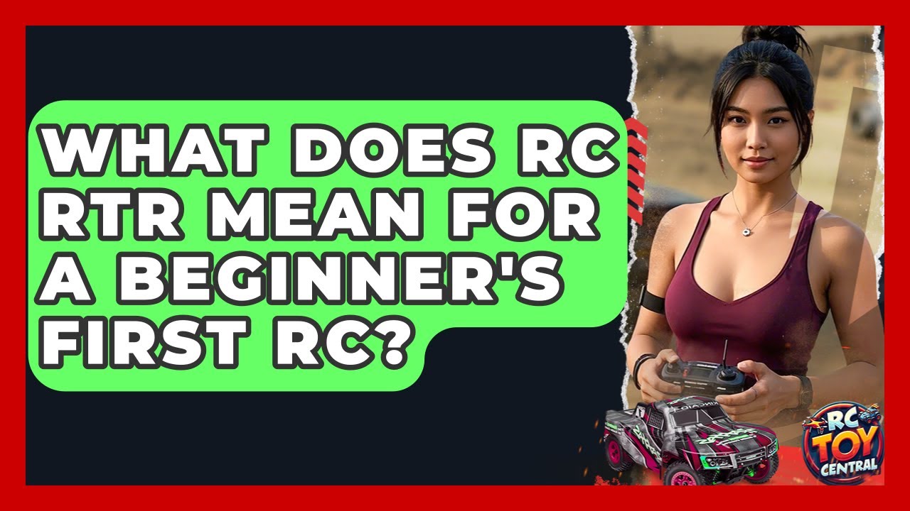 What Does RC RTR Mean For A Beginner's First RC? - RC Toy Central - YouTube