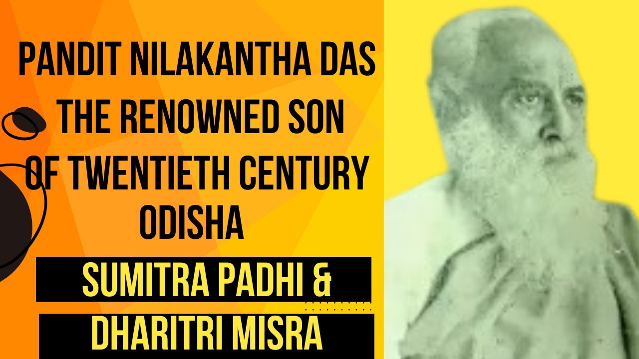 Pandit Nilakantha Das - The Renowned Son of 20th Century Odisha ...