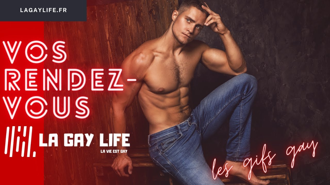 Les rendez-vous de La Gay Life - Les gifs gay - YouTube