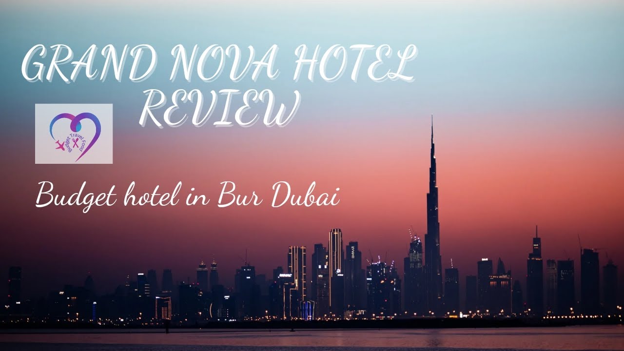 Grand Nova Hotel In Dubai | 4500Rs per Night | Budget Hotel in Bur ...