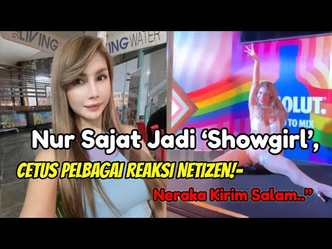 Nur Sajat Jadi ‘Showgirl’, Cetus Pelbagai Reaksi Netizen!-“Neraka Kirim Salam..”