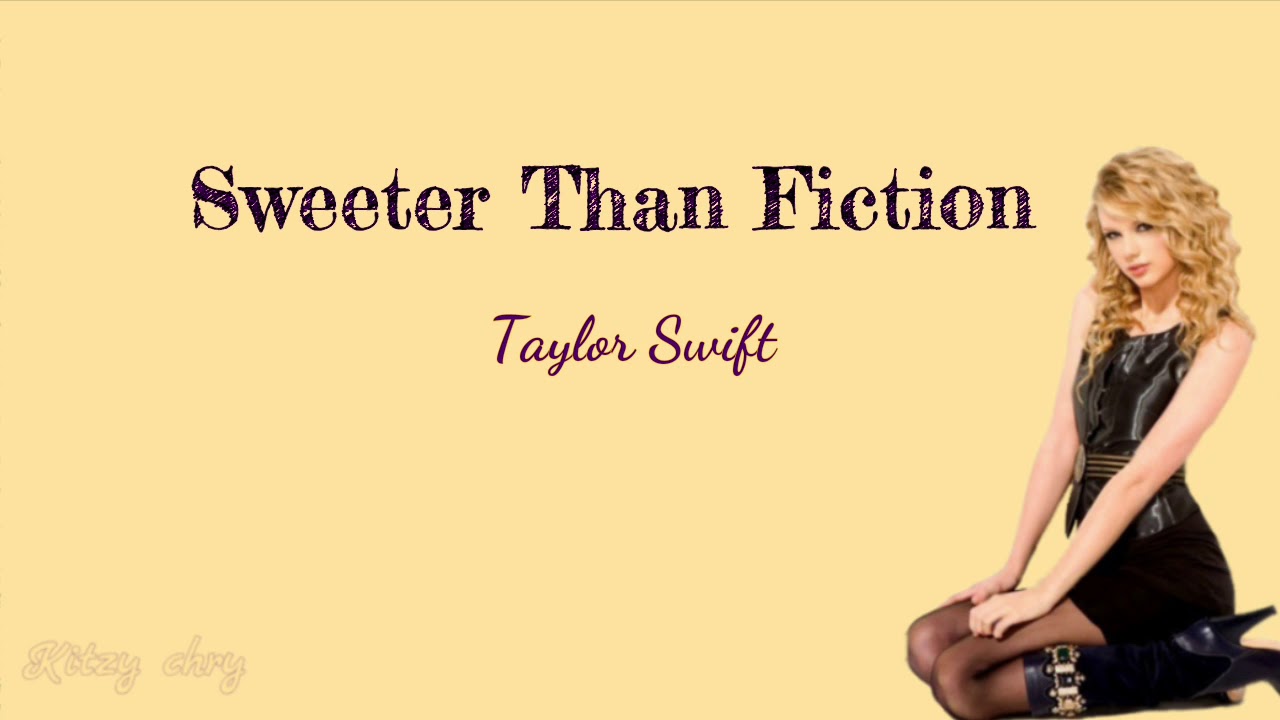 Sweeter Than Fiction - Taylor Swift ( lyrics ) - YouTube