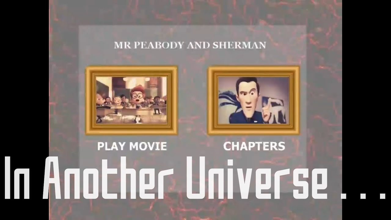Alternate Universe Mr. Peabody and Sherman Bootleg DVD Menu - YouTube