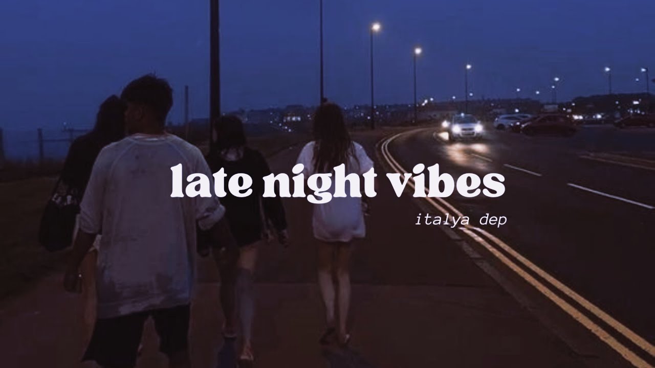 late night vibes playlist - YouTube