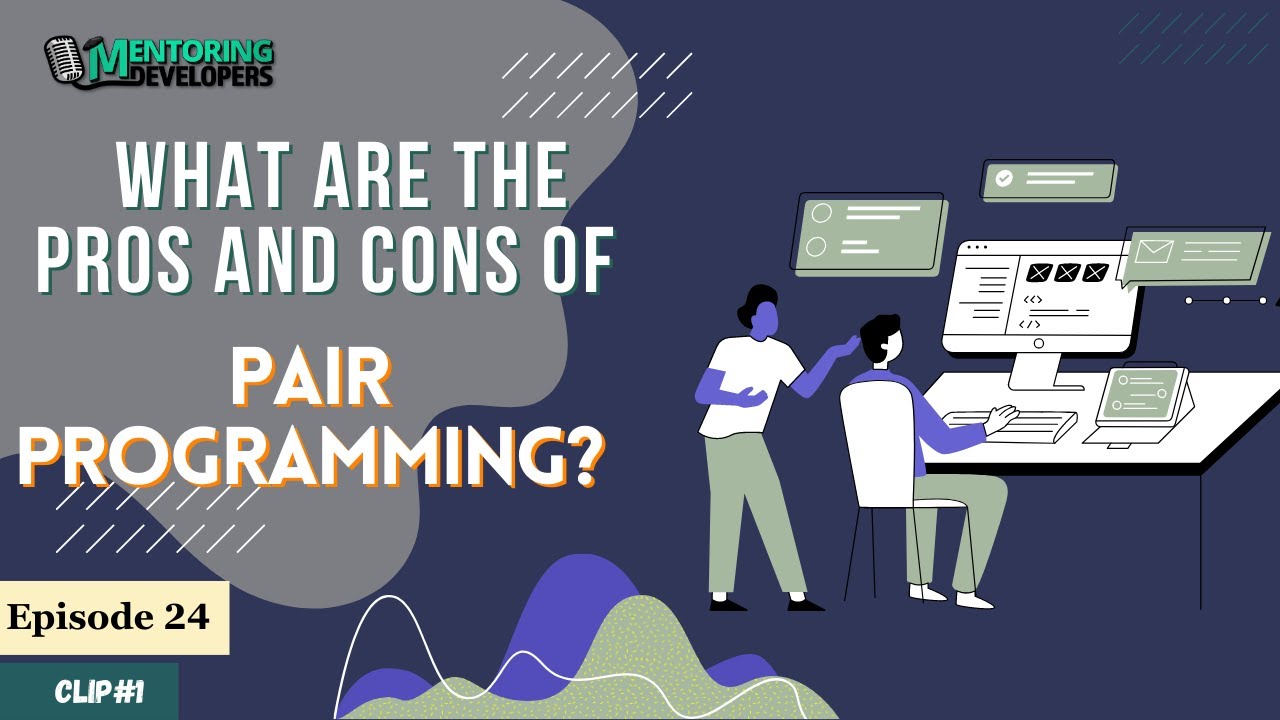What are the pros and cons of pair programming? | Mentoring Developers ...
