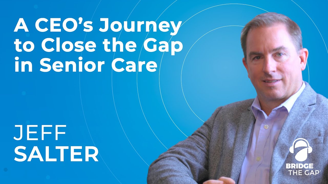 Bridge The Gap: A CEO’s Journey to Close the Gap in Senior Care with ...
