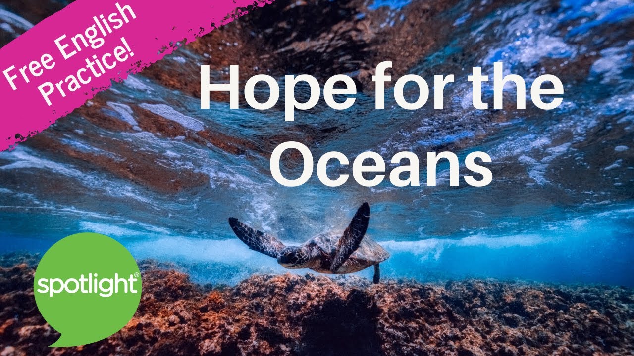 Hope for the Oceans | practice English with Spotlight - YouTube