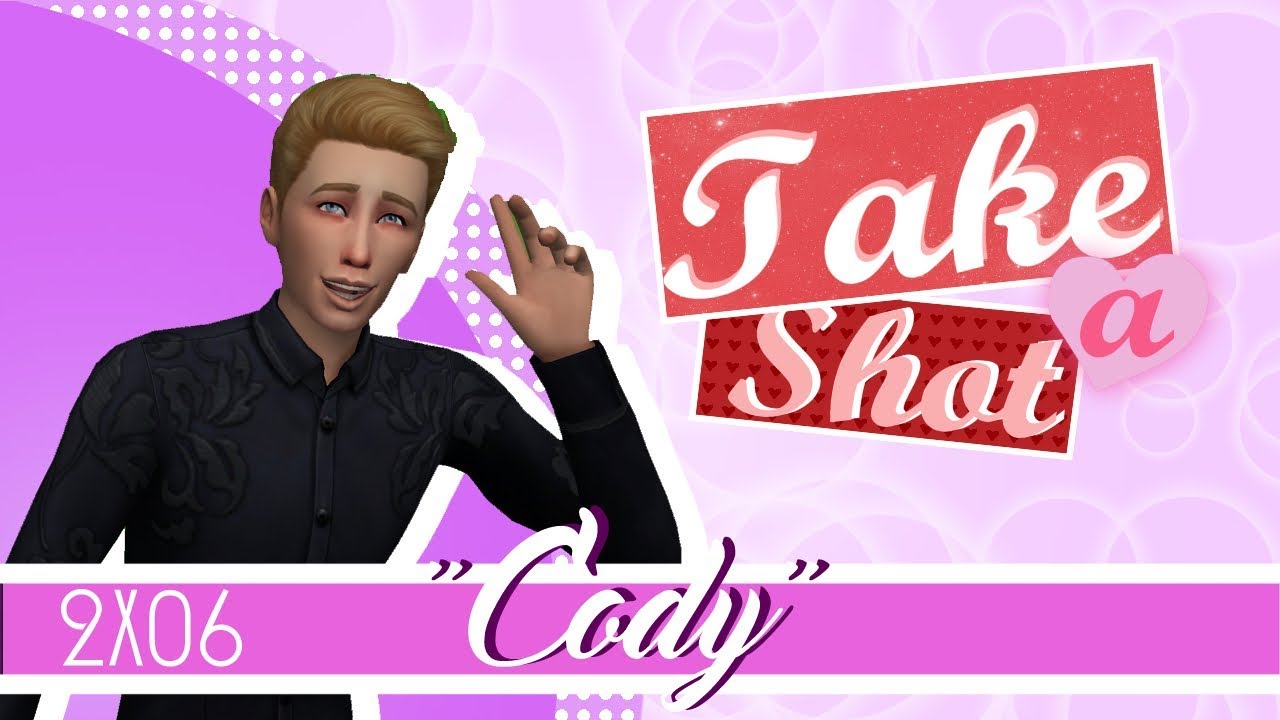 Take a Shot 2x06 "Cody" - Sims 4 VO series - YouTube