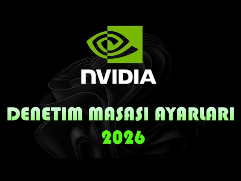 NVIDIA Denetim Masası Ayarları - 2026