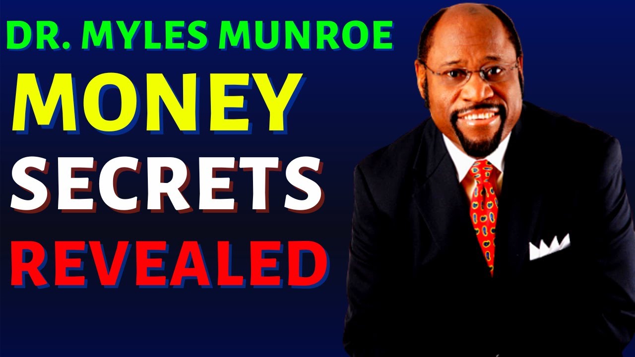 Dr. Myles Munroe HIDDEN SECRET OF MONEY Will Change Your Life Forever ...