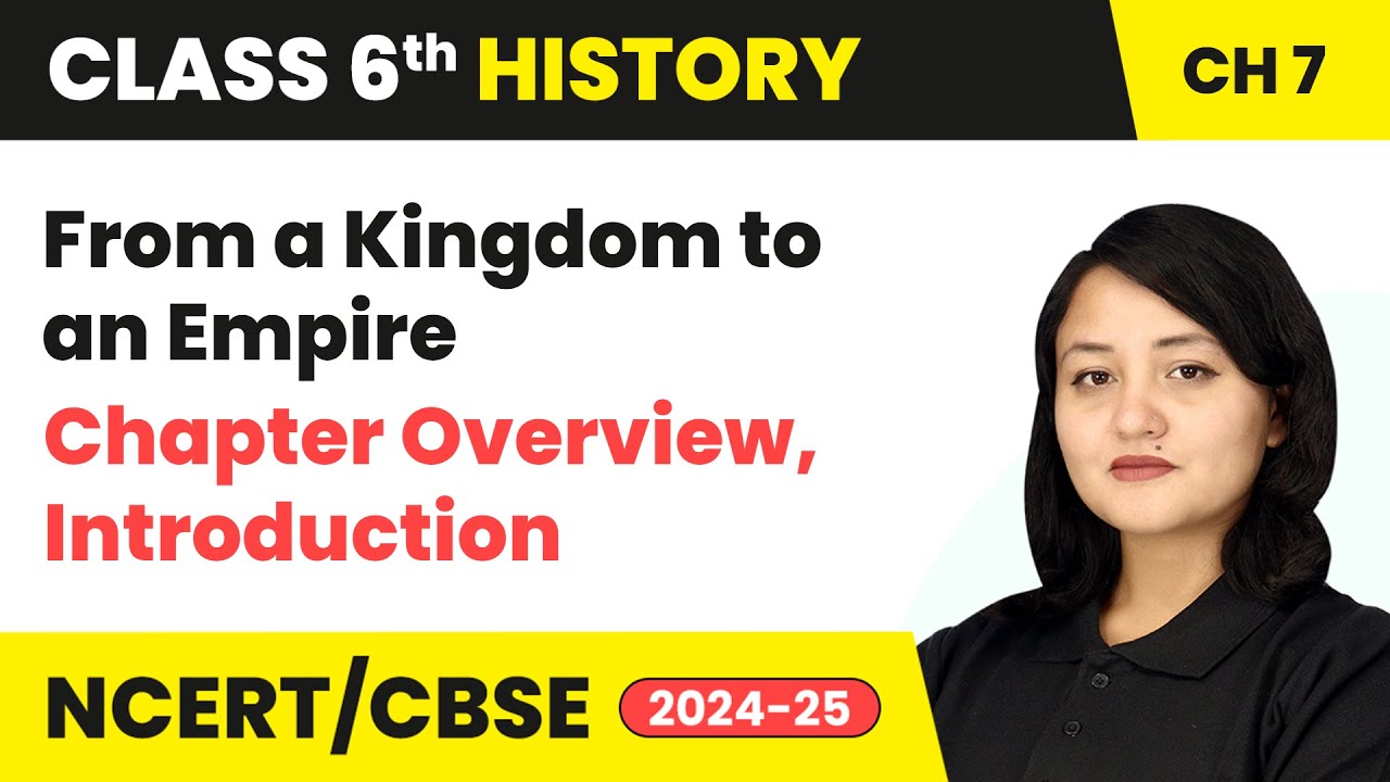 From a Kingdom to an Empire - Chapter Overview, Introduction | Class 6 ...