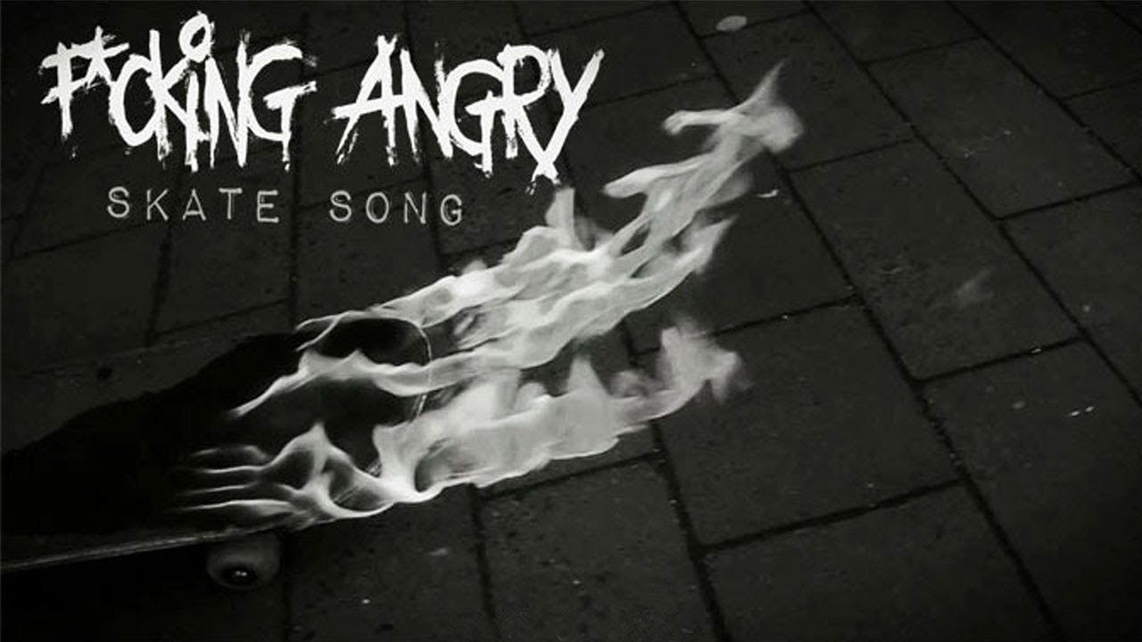 F*cking Angry - Skate Song (Music Video) - YouTube Music
