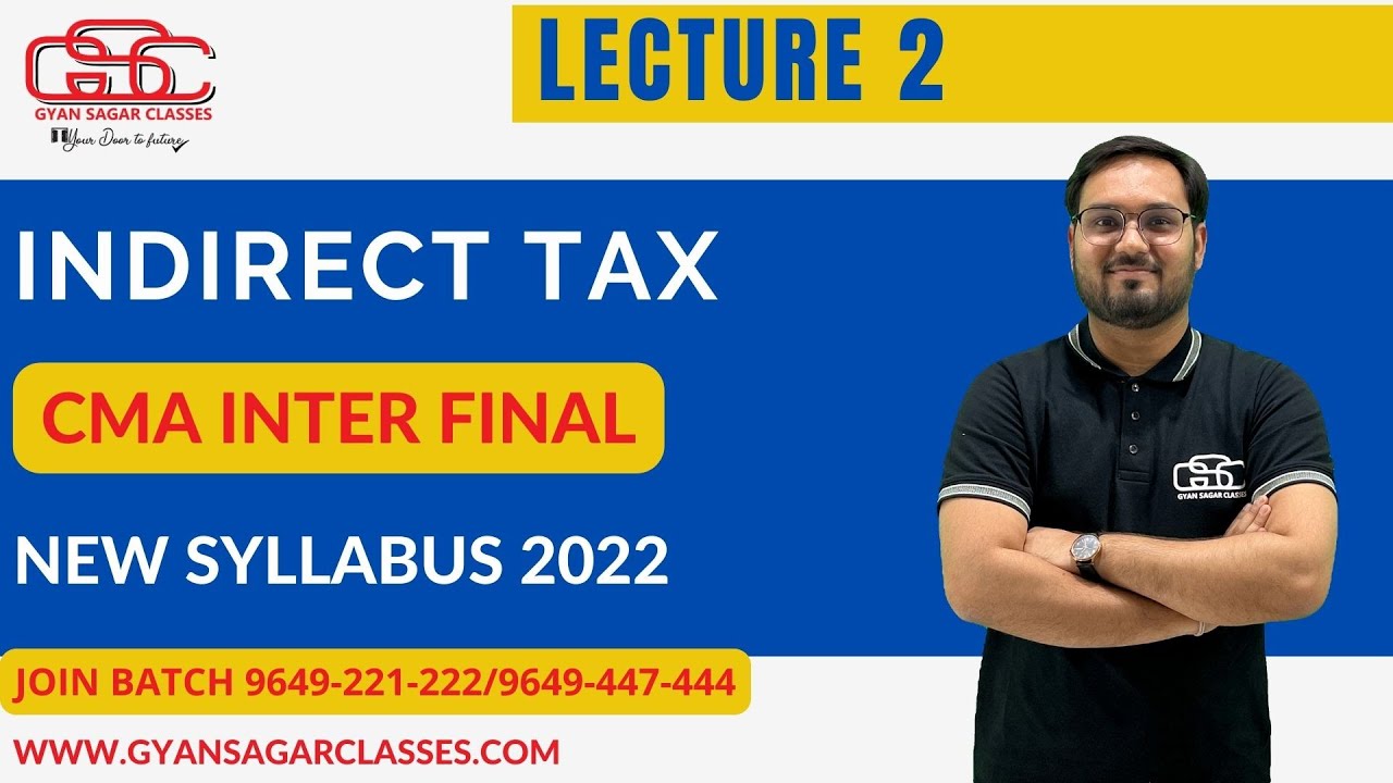 GST LECTURE 2 | CMA AKSHAY SEN | CMA INTER FINAL | GYAN SAGAR CLASSES - YouTube