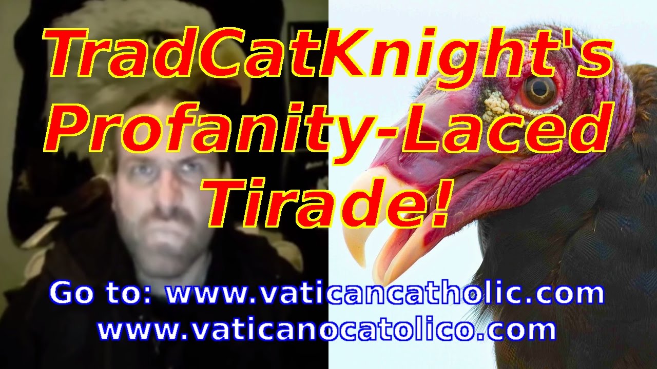 TradCatKnight's Profanity-Laced Tirade! - YouTube