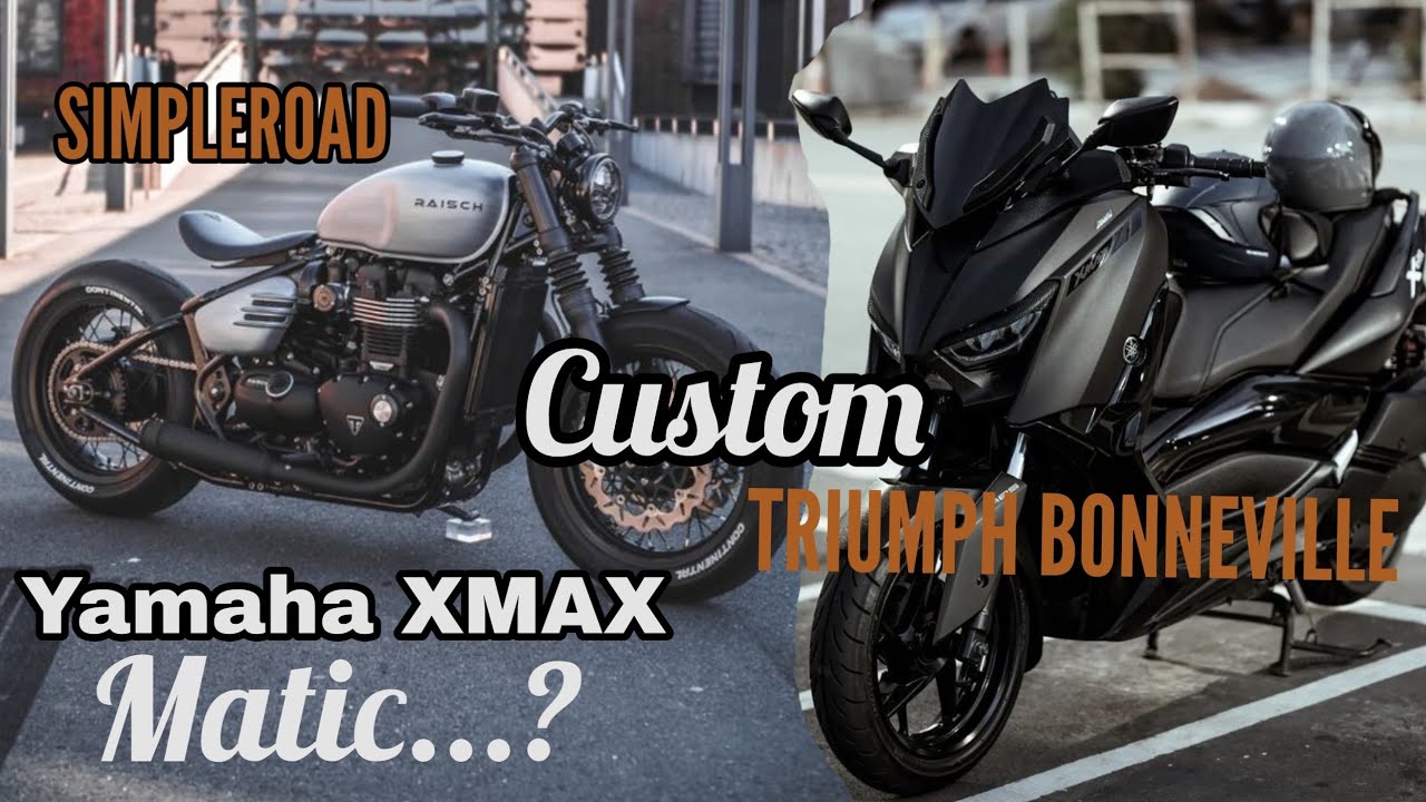 Yamaha matic Xmax bisa jadi Bobber Triumph Bonneville WAW...!!! SEPERTI ...