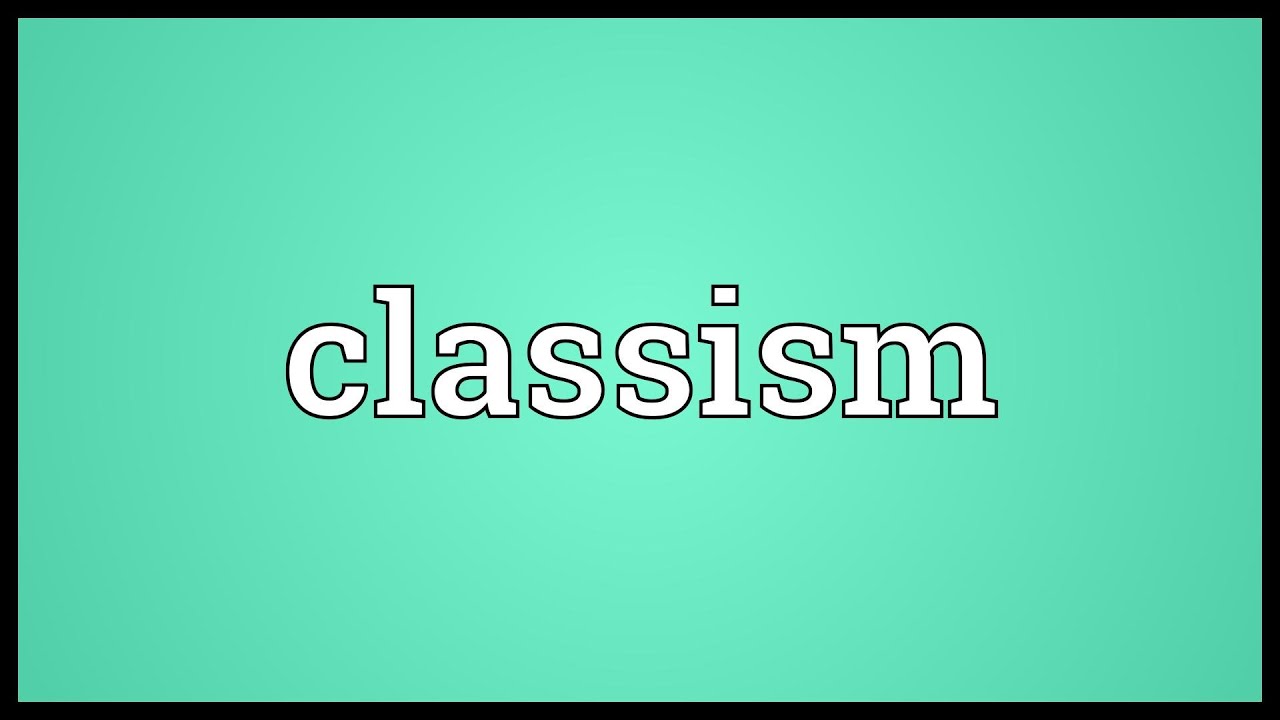 Classism Meaning - YouTube