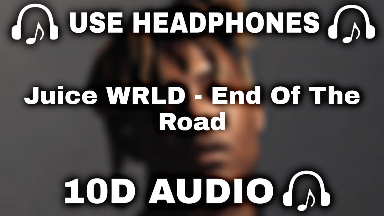 Juice Wrld 10d Audio π End Of The Road Used Headphones π§ 10d Sounds Youtube