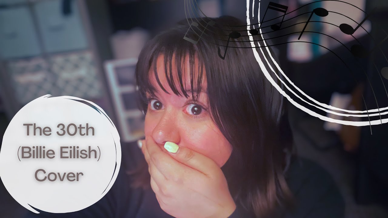 The 30th (By Billie Eilish) Cover ~ Jaelynn Marie - YouTube