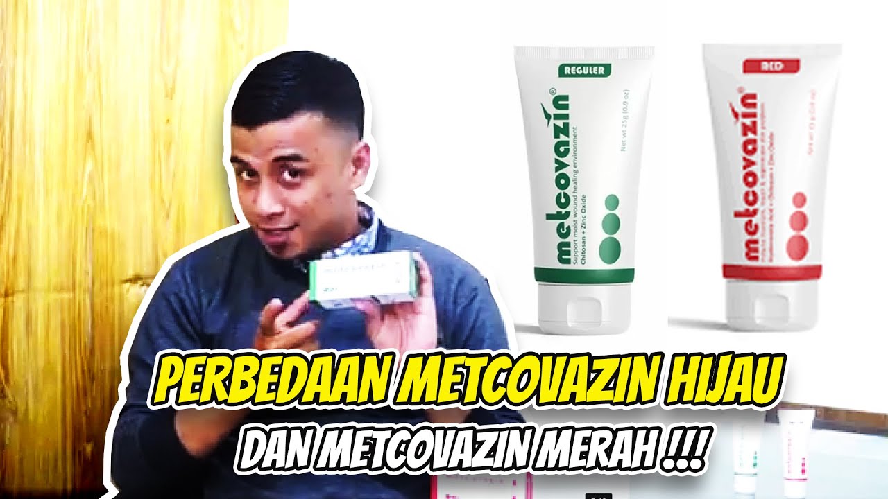 BEDANYA METCOVAZIN HIJAU DAN METCOVAZIN MERAH APA SALEP UNTUK LUKA ...