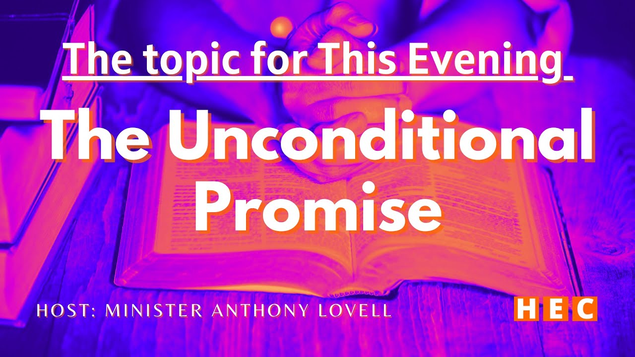 The Unconditional Promise 03/09/2022 | Host Minister Anthony Lovell ...