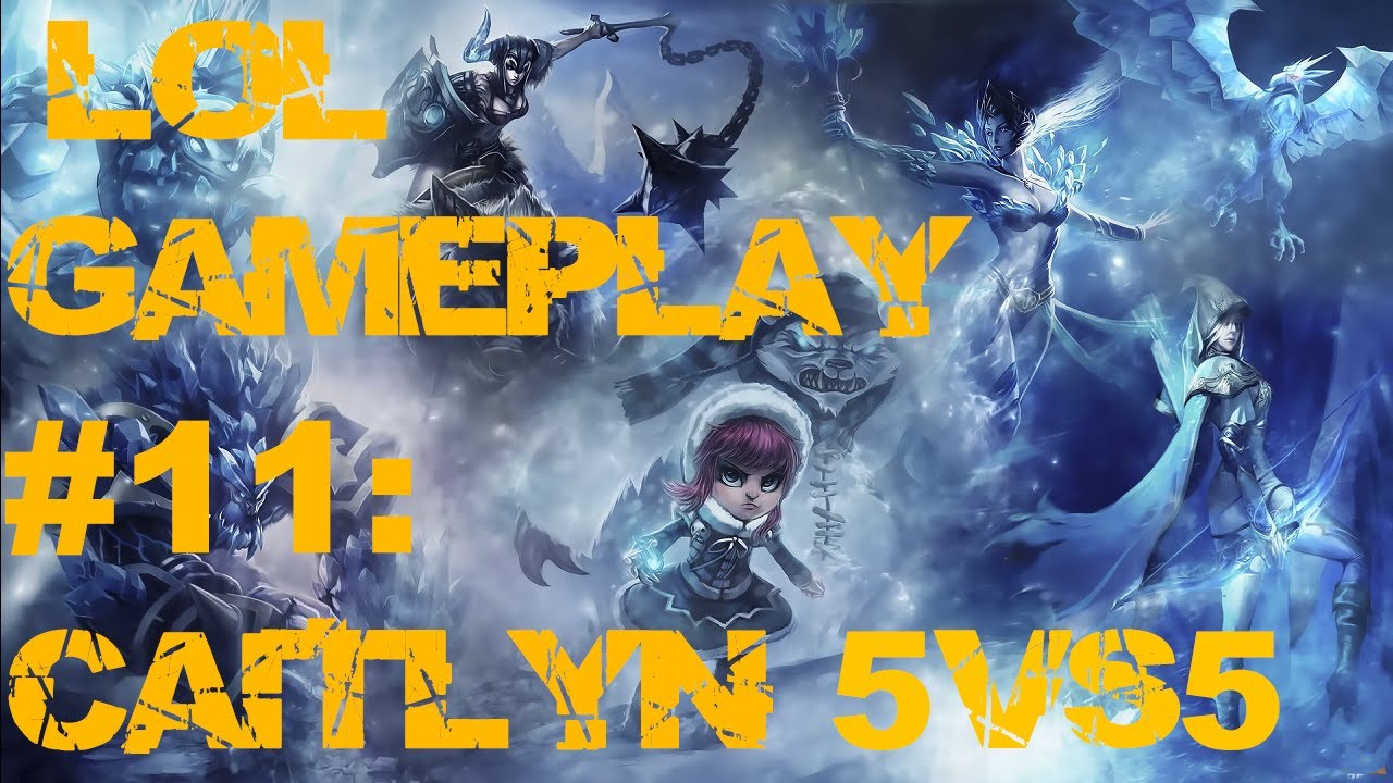 #11 Caitlyn 5v5 - League of Legends Gameplay [S3] - YouTube