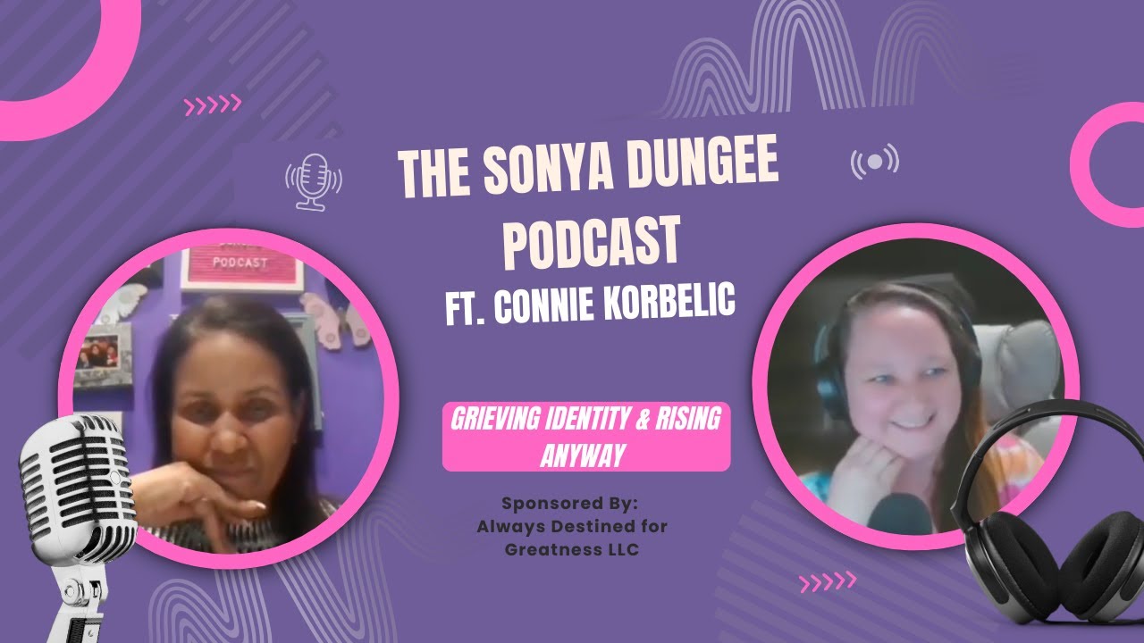 Connie Korbelic Meets The Sonya Dungee Podcast | Resilience Through ...