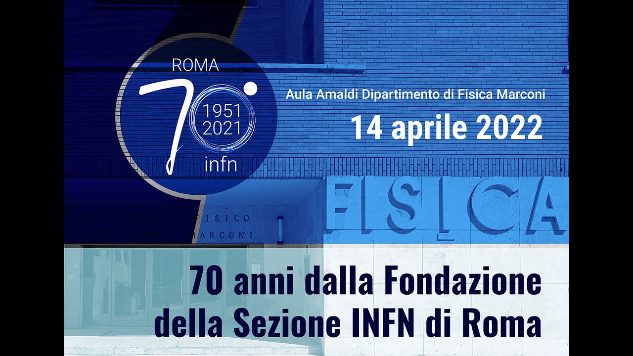 70 anni dalla Fondazione della Sezione INFN di Roma - Prima parte - YouTube