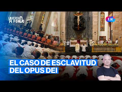 17 AÑOS DE EXPLOTACIÓN: EL TESTIMONIO DE UNA EXNUMERARIA DEL OPUS DEI | LA VERDAD A FONDO