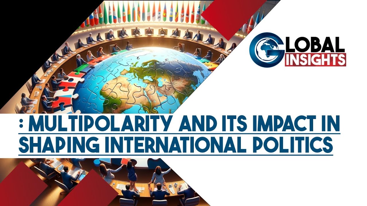MULTIPOLARITY AND ITS IMPACT IN SHAPING INTERNATIONAL POLITICS - YouTube