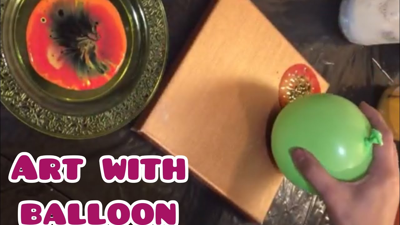 Using Balloon for Art. How to make acrylic pouring painting with ...