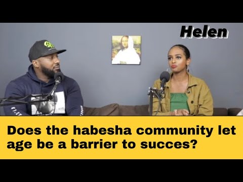 Does the habesha community let age be a barrier to success? ft Helen ...